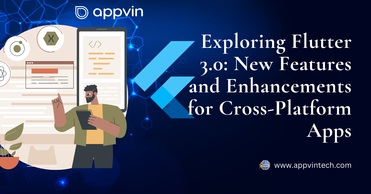 Exploring Flutter 3.0: New Features and Enhancements for Cross-Platform Apps | by AppVin ...