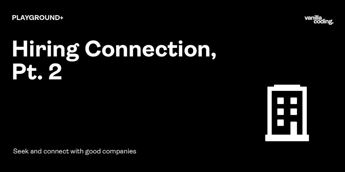 Hiring Connection, Pt. 2 — a skillful software engineer meets a good ...
