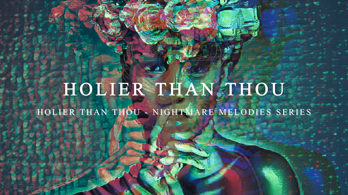 Holier Than Thou. Note from me: | by ChaoticCreator | Medium