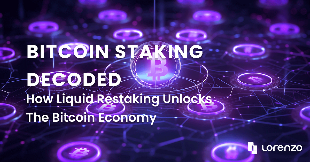From HODL To Pour: How Liquid Restaking Unlocks The Bitcoin Economy ...