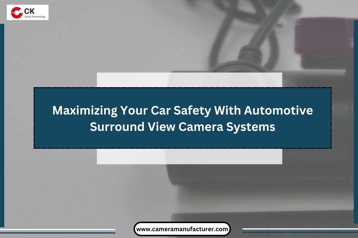 Maximizing Your Car Safety With Automotive Surround View Camera Systems ...