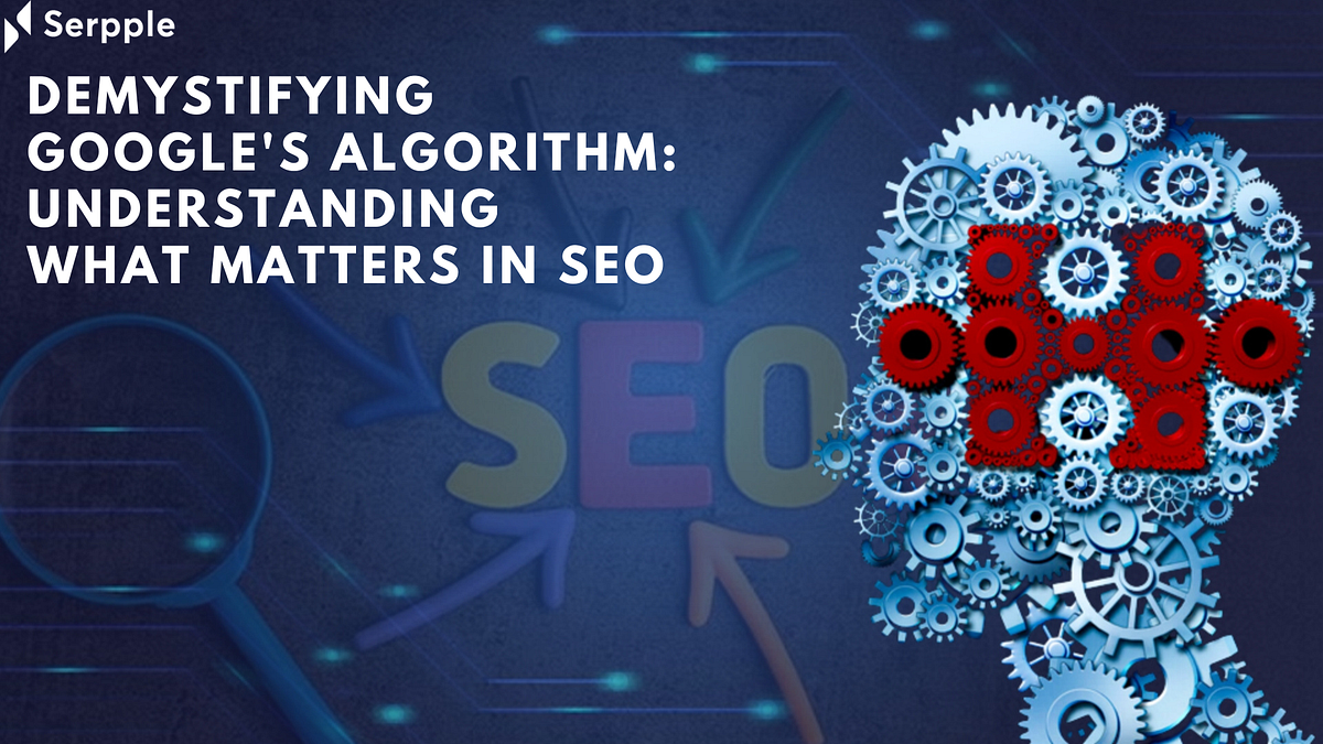 Demystifying Google’s Algorithm: Understanding What Matters in SEO | by Ashlyn Bamboo | Medium