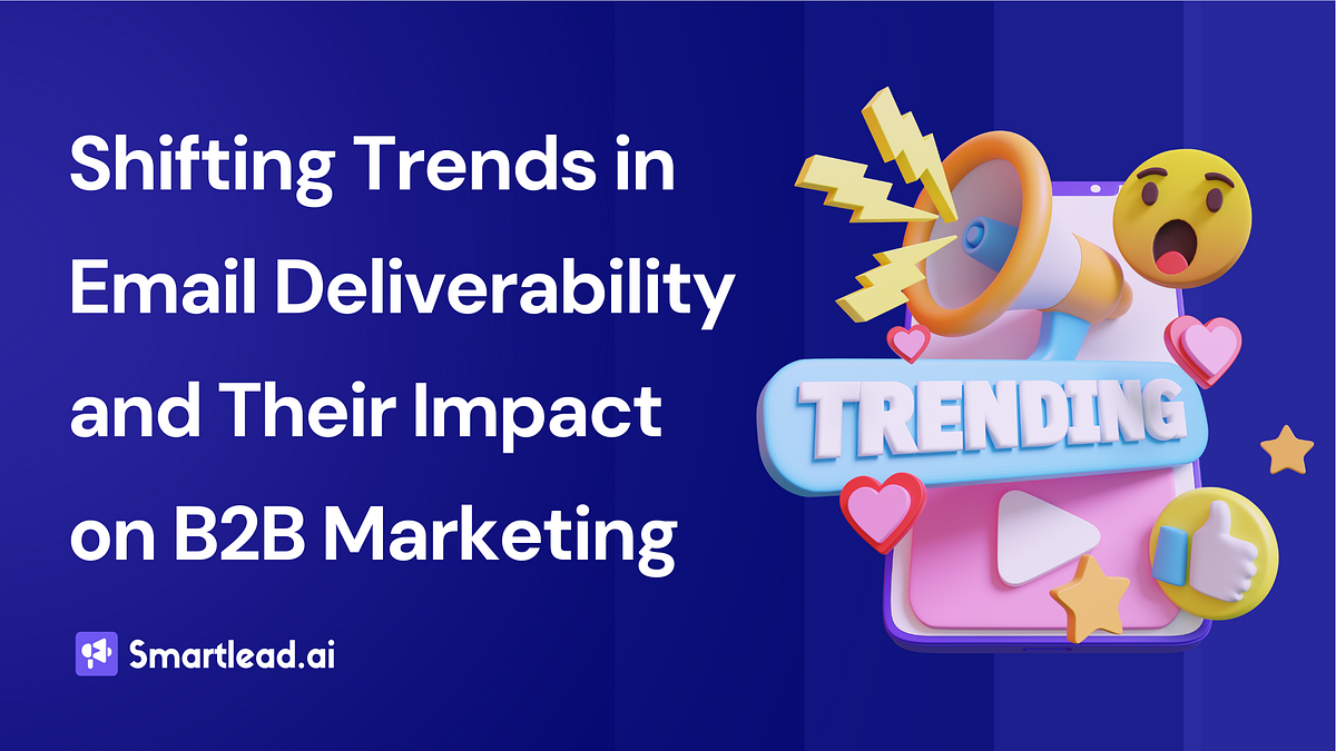 Shifting Trends in Email Deliverability and Their Impact on B2B ...