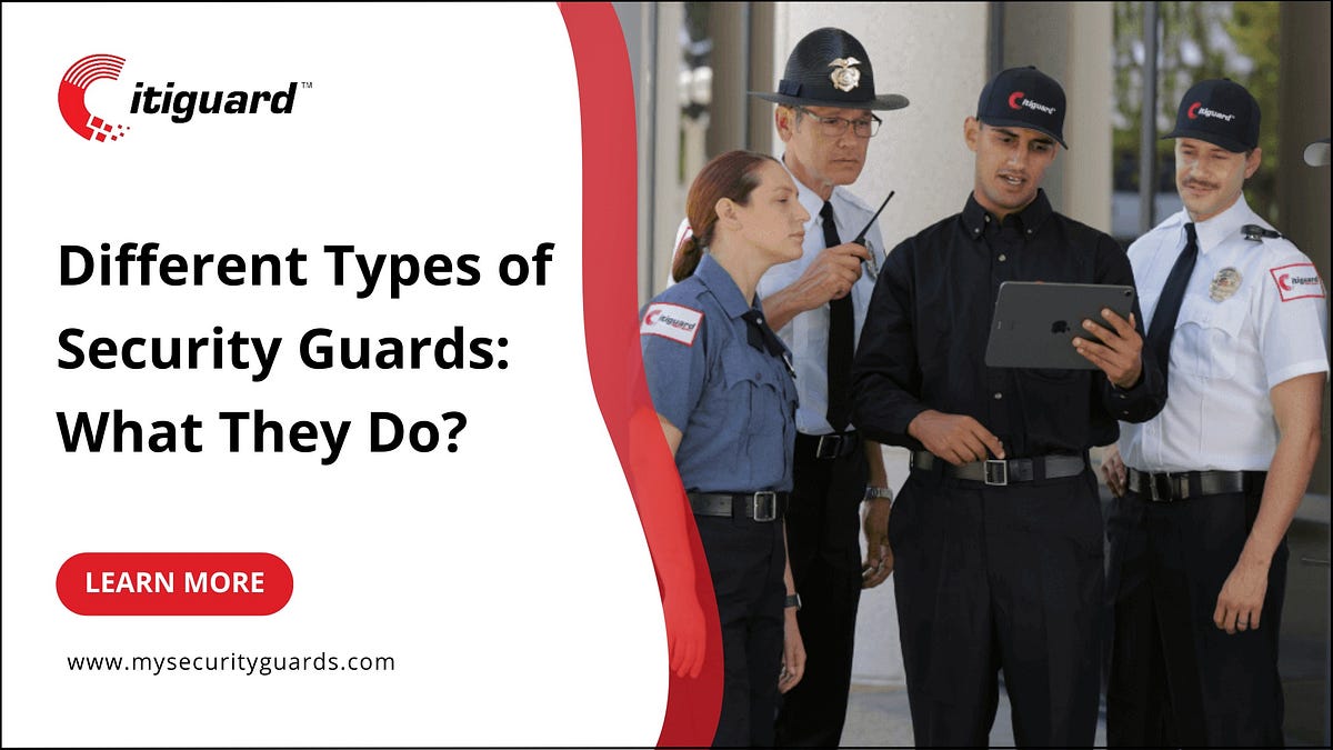 12 Different Types of Security Guards: What They Do? | by Citiguard ...