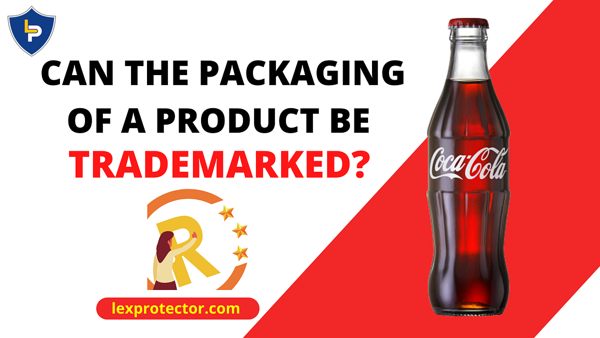 CAN THE PACKAGING OF A PRODUCT BE TRADEMARKED? | by Lex Protector | Medium