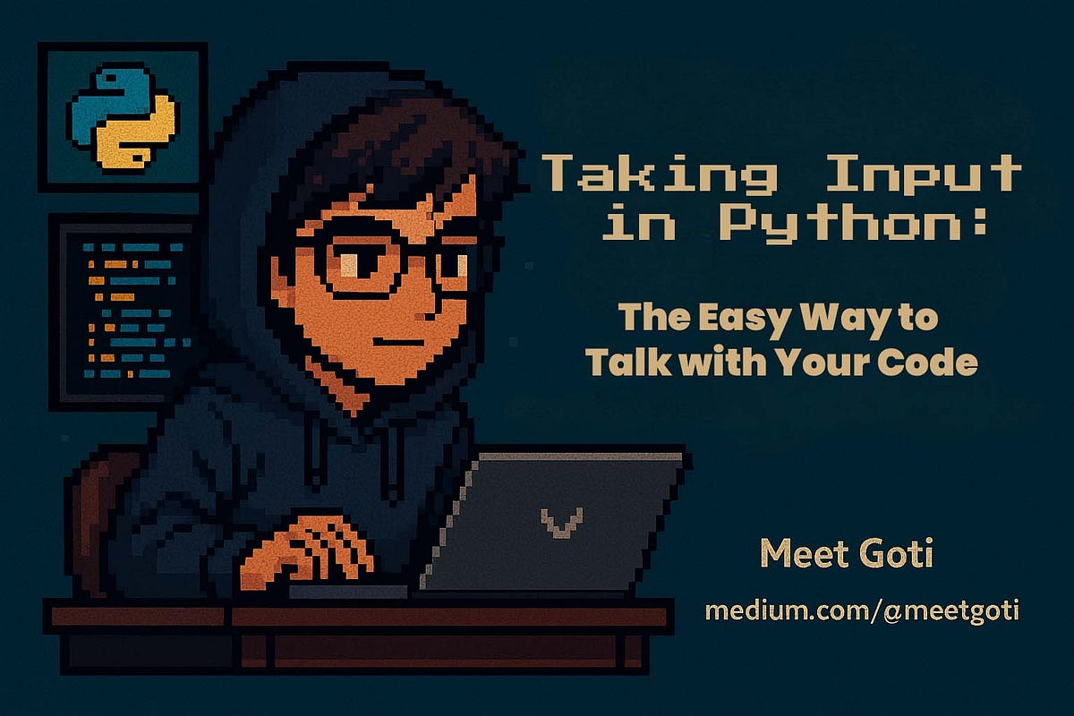 Taking Input In Python — The Easy Way To Talk With Your Code By Meet 1229