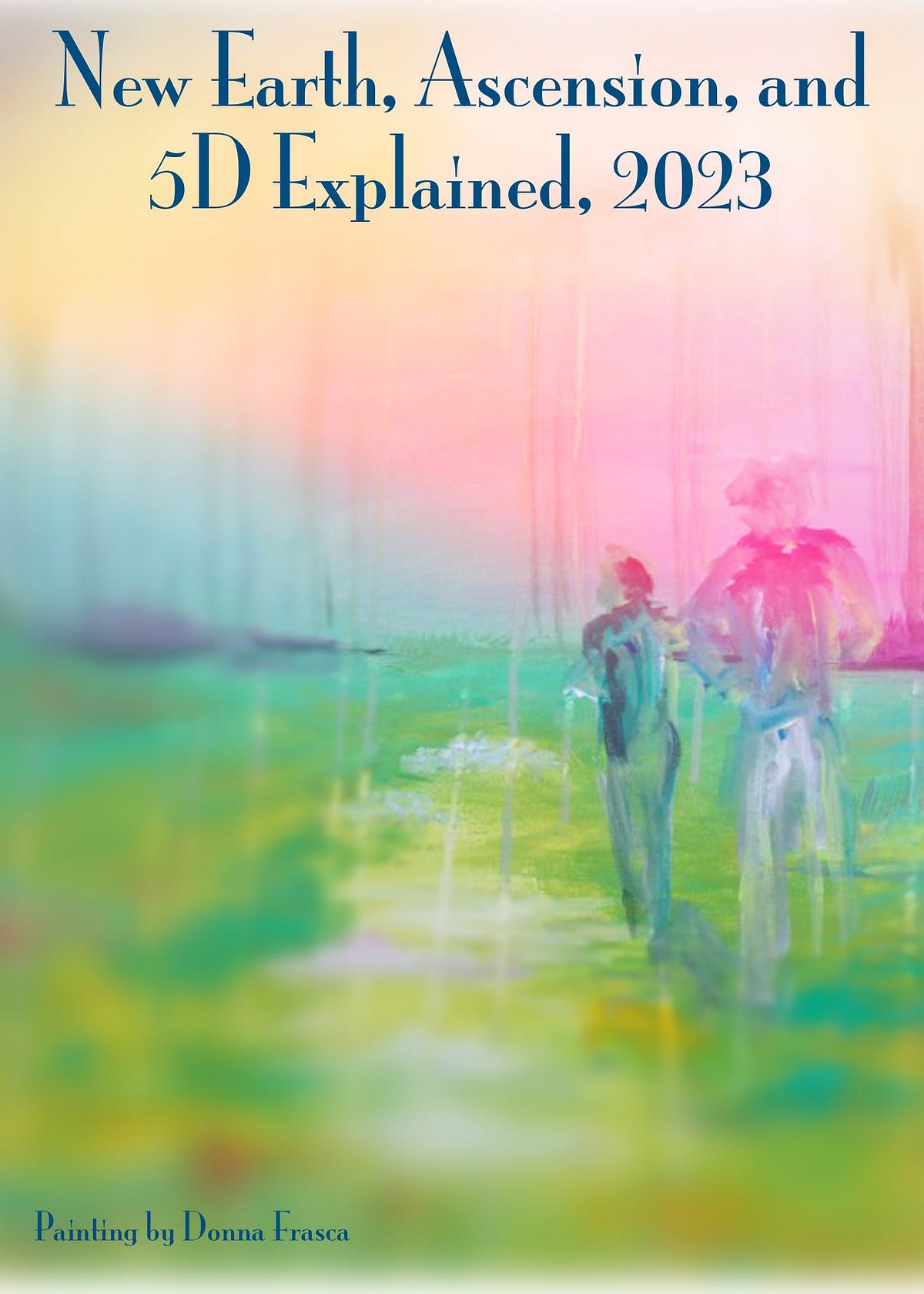 The New Earth, Ascension, and 5D Explained, 2023 | by Donna Frasca 👁️ ...