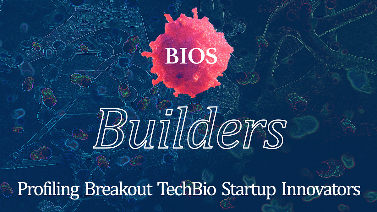 BIOS Builders: Profiling Breakout TechBio Startup Innovators 🧪 | by ...