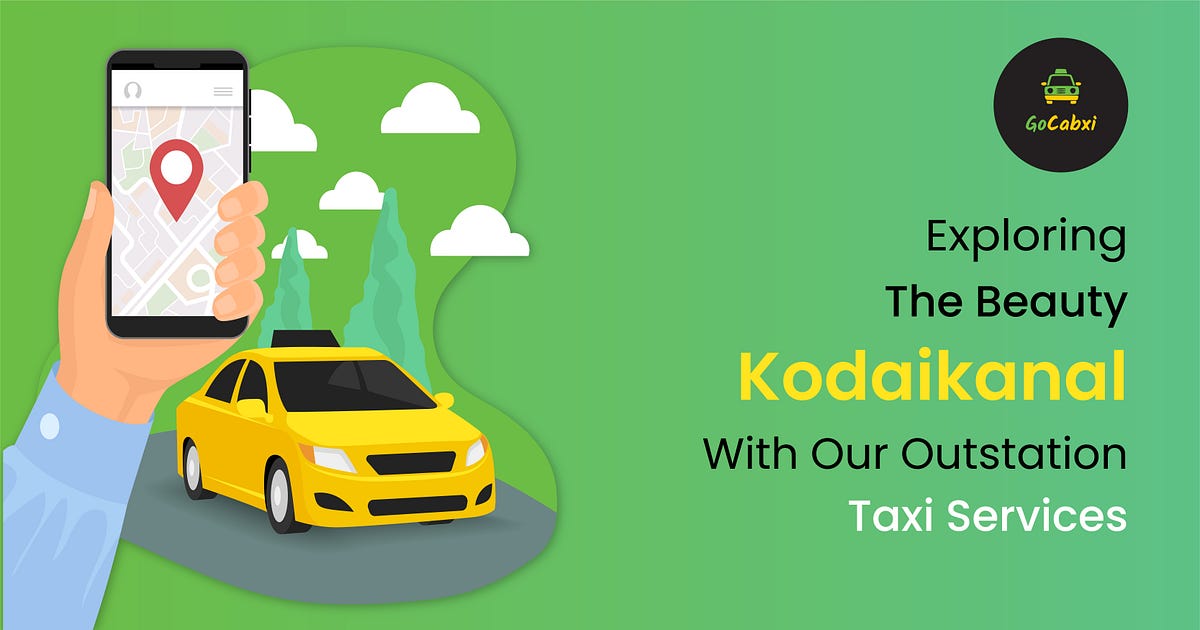 Exploring the Beauty of Kodaikanal with Our Outstation Taxi Service ...