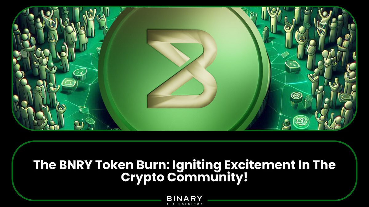 The BNRY Token Burn: Igniting Excitement in the Crypto Community! | by The Binary Holdings (TBH ...