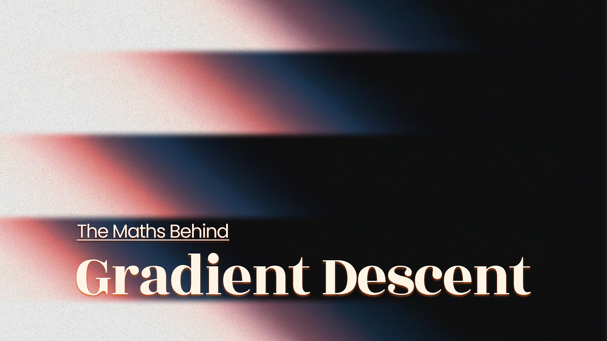 The Maths Behind Gradient Descent | by Kushagra Kaushal | Medium