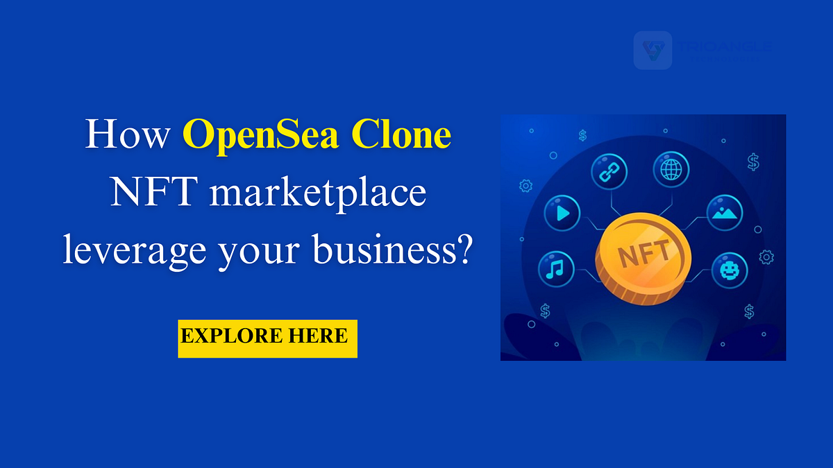 How OpenSea Clone NFT marketplace leverage your business? | Medium