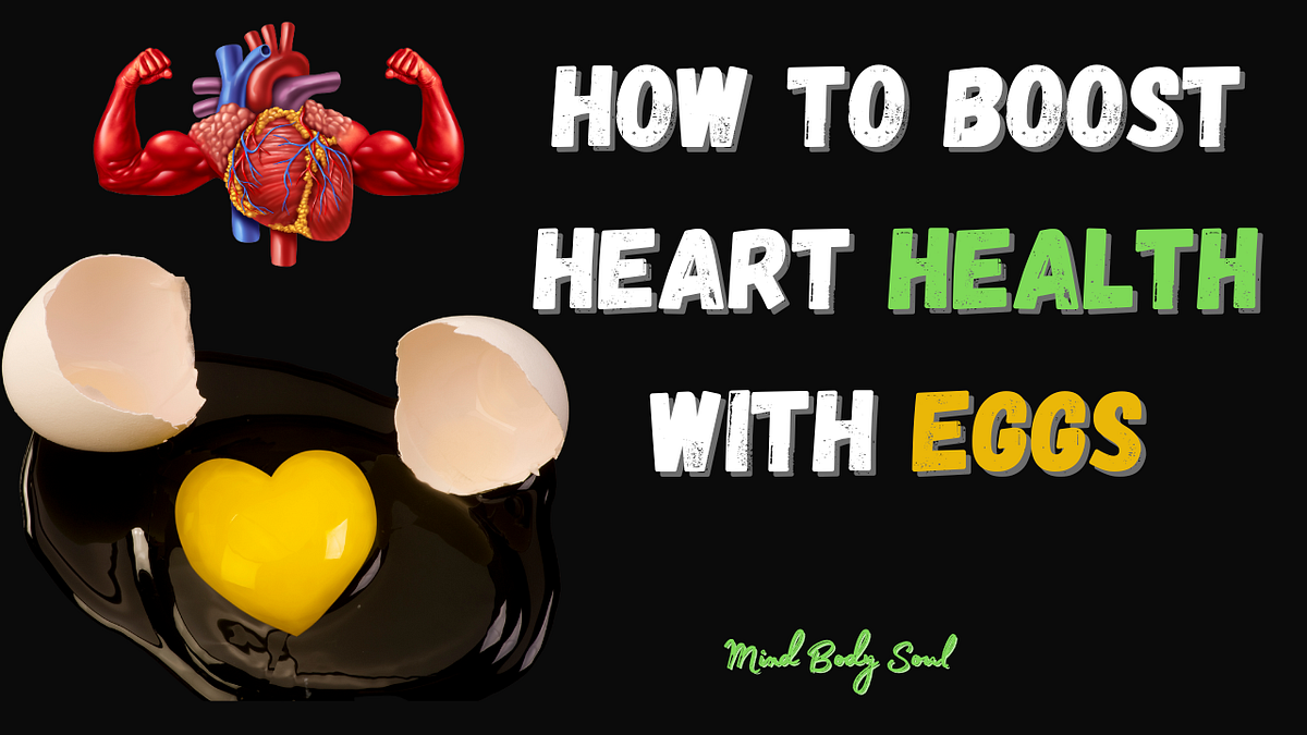 Deciphering the Egg-Heart Health Enigma: What Science and Stories Reveal | by Mindbodysoul | Jan ...