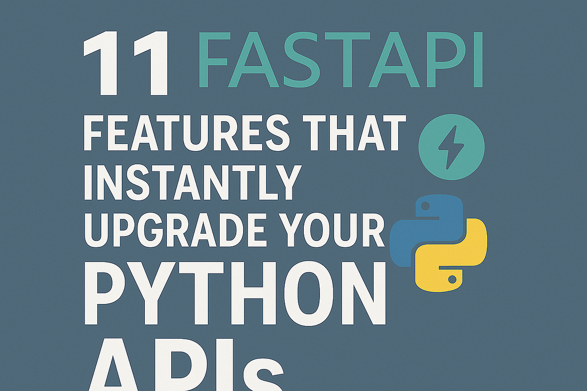 11 FastAPI Features That Instantly Upgrade Your Python APIs | by Mahdi ...
