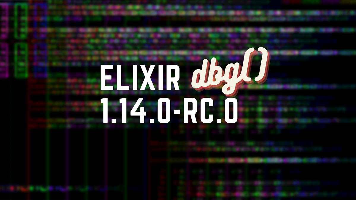 Elixir 1.14 Release Candidate in action | by Malreddy Ankanna | blackode | Medium