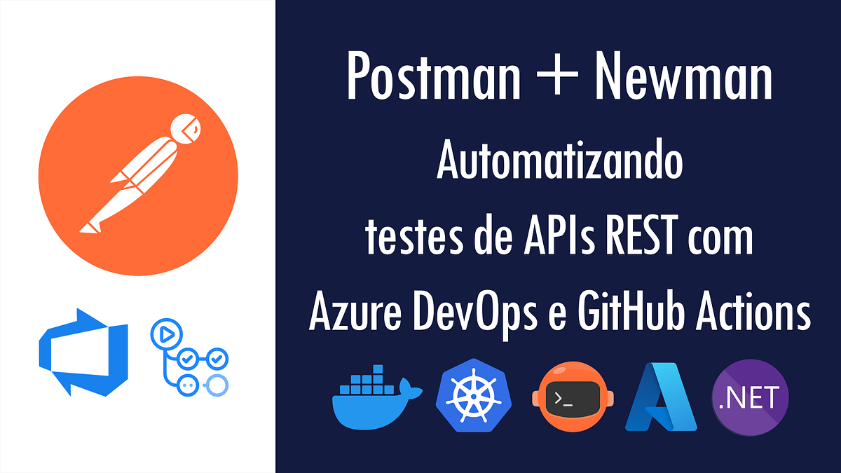 Postman + Newman: automatizando testes de APIs REST com Azure DevOps e ...
