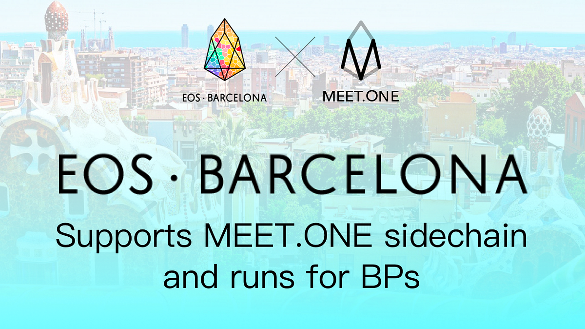 EOS Barcelona announced support MEET.ONE side chain and runs for BPs ...