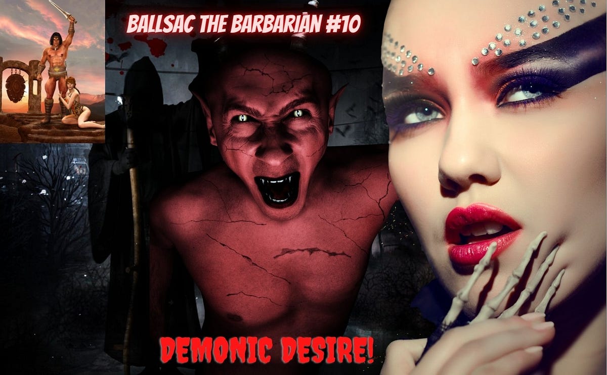 Ballsac the Barbarian 10: Demonic Desire. | by Marc Stevens | Medium