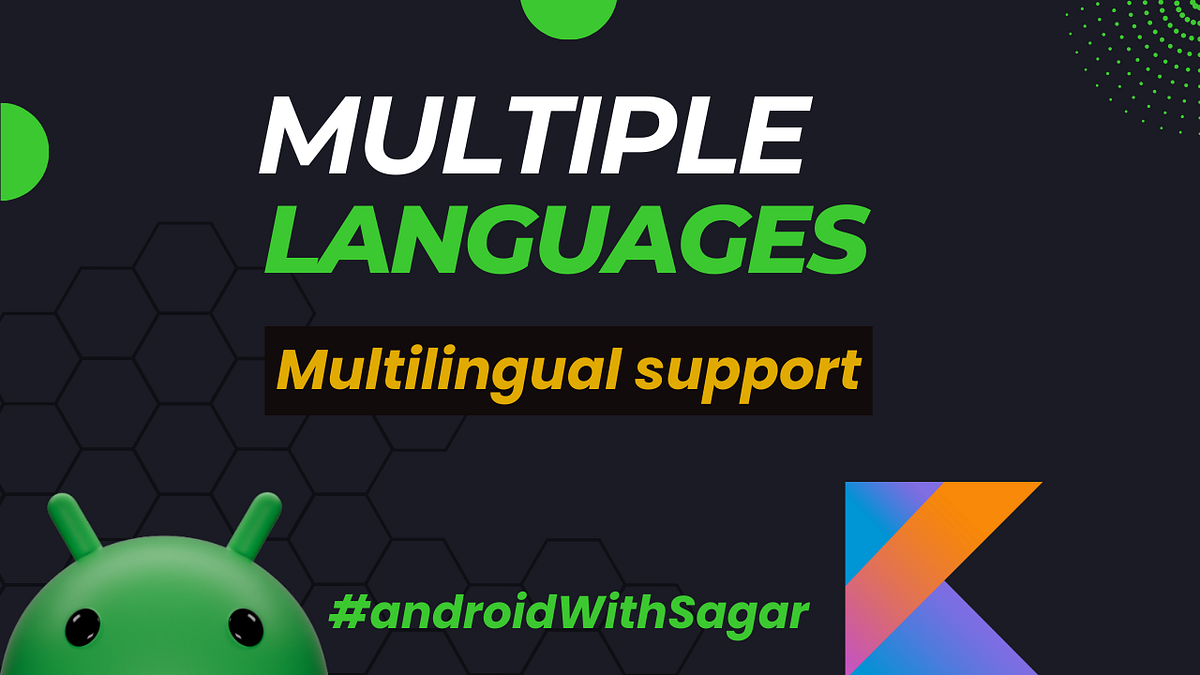 Add Multilingual support (Multiple Languages) to your Android App | by Sagar Malhotra ...