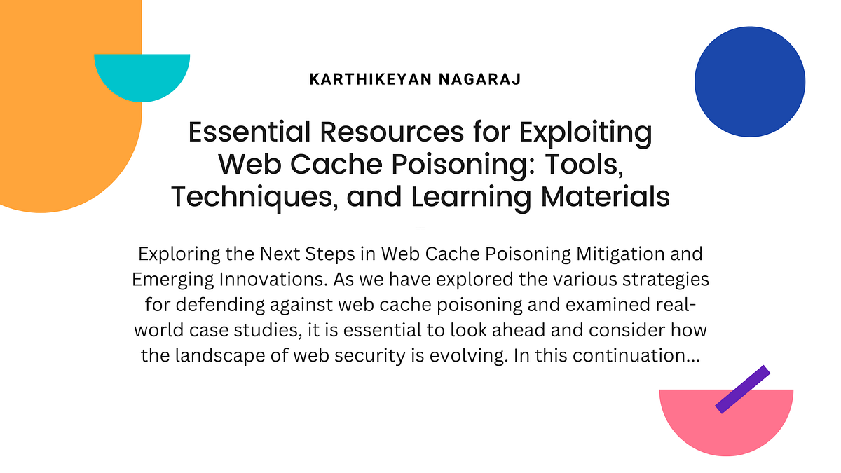 Essential Resources for Exploiting Web Cache Poisoning: Tools, Techniques, and Learning ...