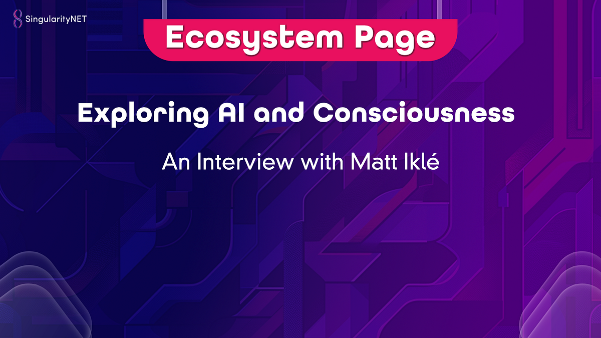 Exploring AI and Consciousness: An Interview with Matt Iklé | by ...