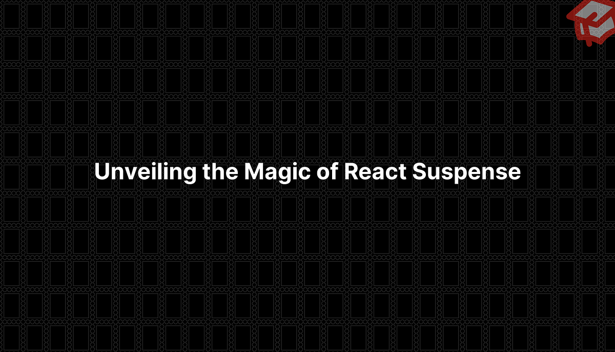 Unveiling the Magic of React Suspense | by Dinesh Kumar | Medium