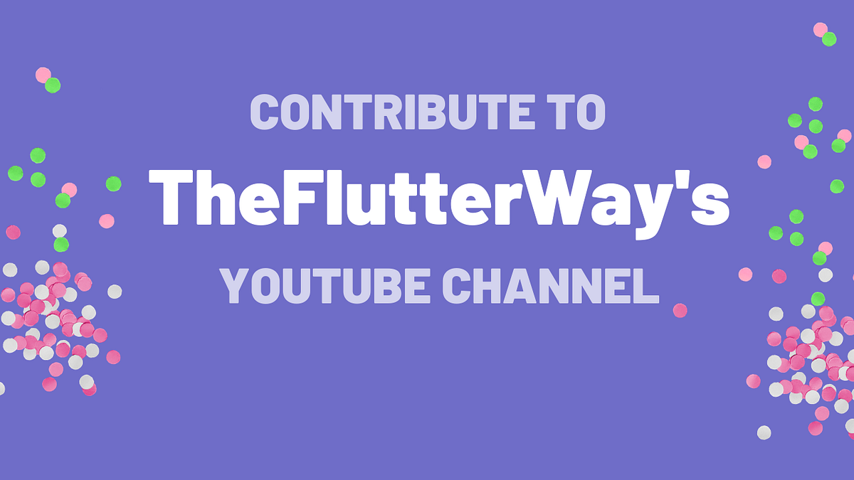 How to contribute to TheFlutterWay’s YouTube channel | by The Flutter ...