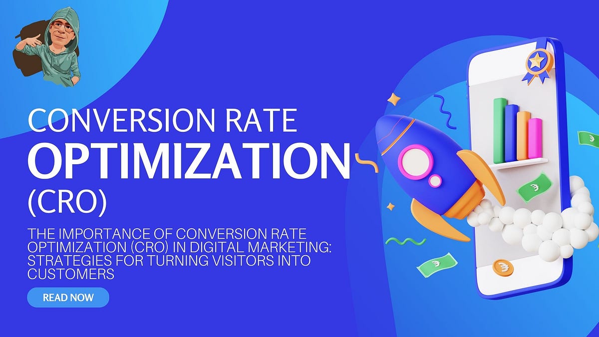 The Importance of Conversion Rate Optimization (CRO) in Digital ...
