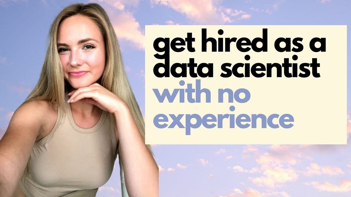 How Do I Break Into Data Science With No Experience? | by Richelle John | Jun, 2023 | Medium