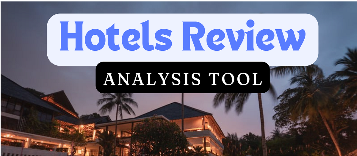 Analyzing Hotel Reviews with LLM and NLP: Sample Project | by Manpreet ...