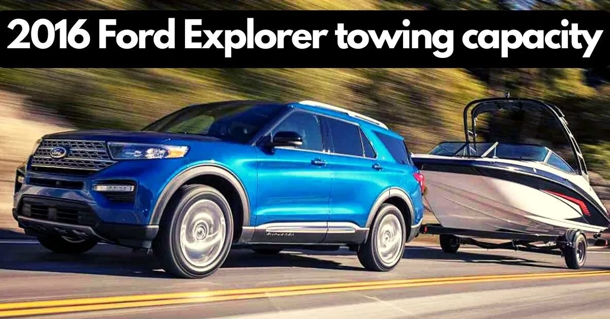 2016 Ford Explorer Towing Capacity | by The Car Towing | Feb, 2024 | Medium