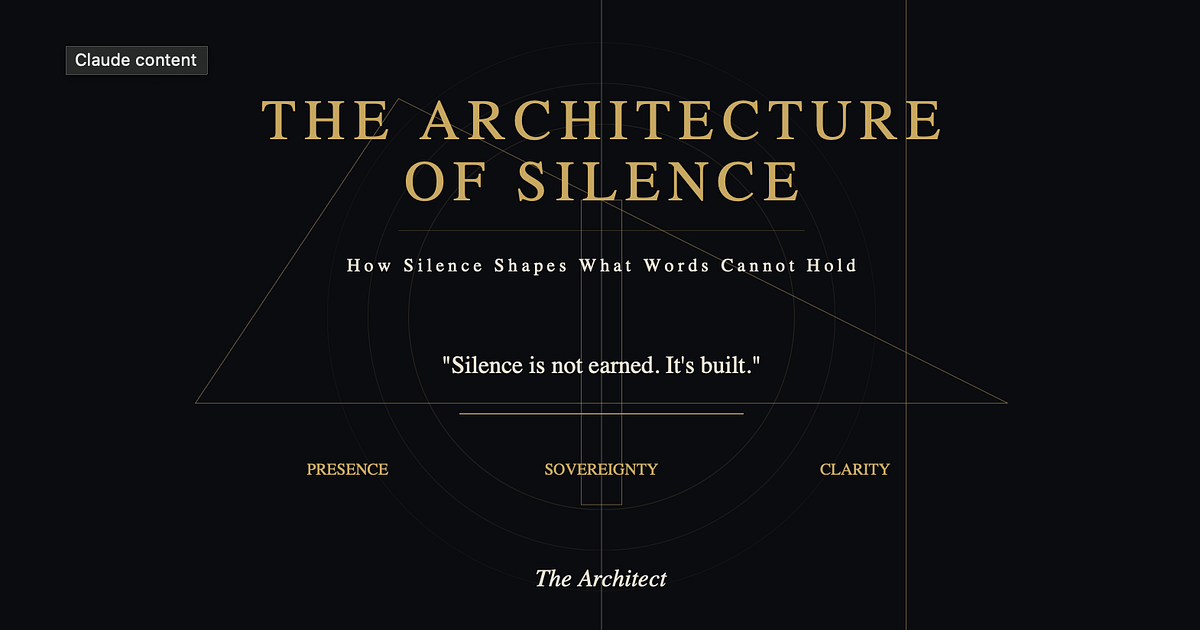 The Architecture of Silence. How Silence Shapes What Words Cannot… | by ...