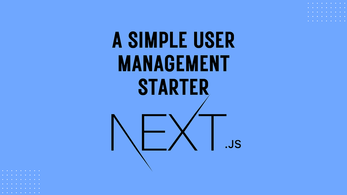 Next.js App: A Simple User Management Starter | by Sulakshitha Rathnayake | Aug, 2025 | Medium