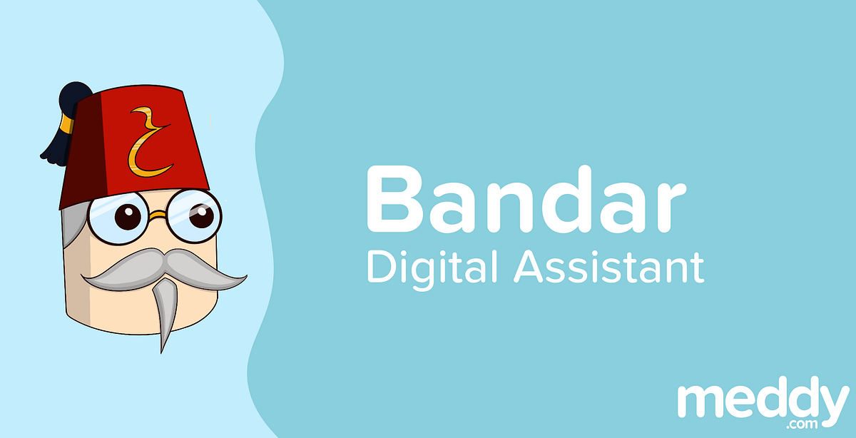 Bandar: a Humble Digital Assistant | by Yasser El-Sayed | Meddy Blog ...