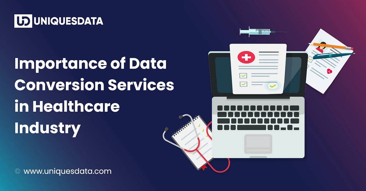 Brief Importance of Data Conversion Services in Healthcare Industry ...