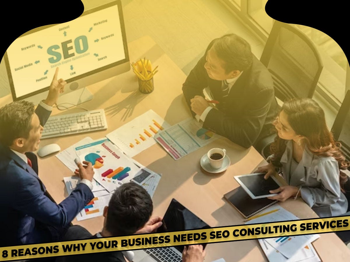 8 Reasons Why Your Business Needs SEO Consulting Services | by Selecta ...