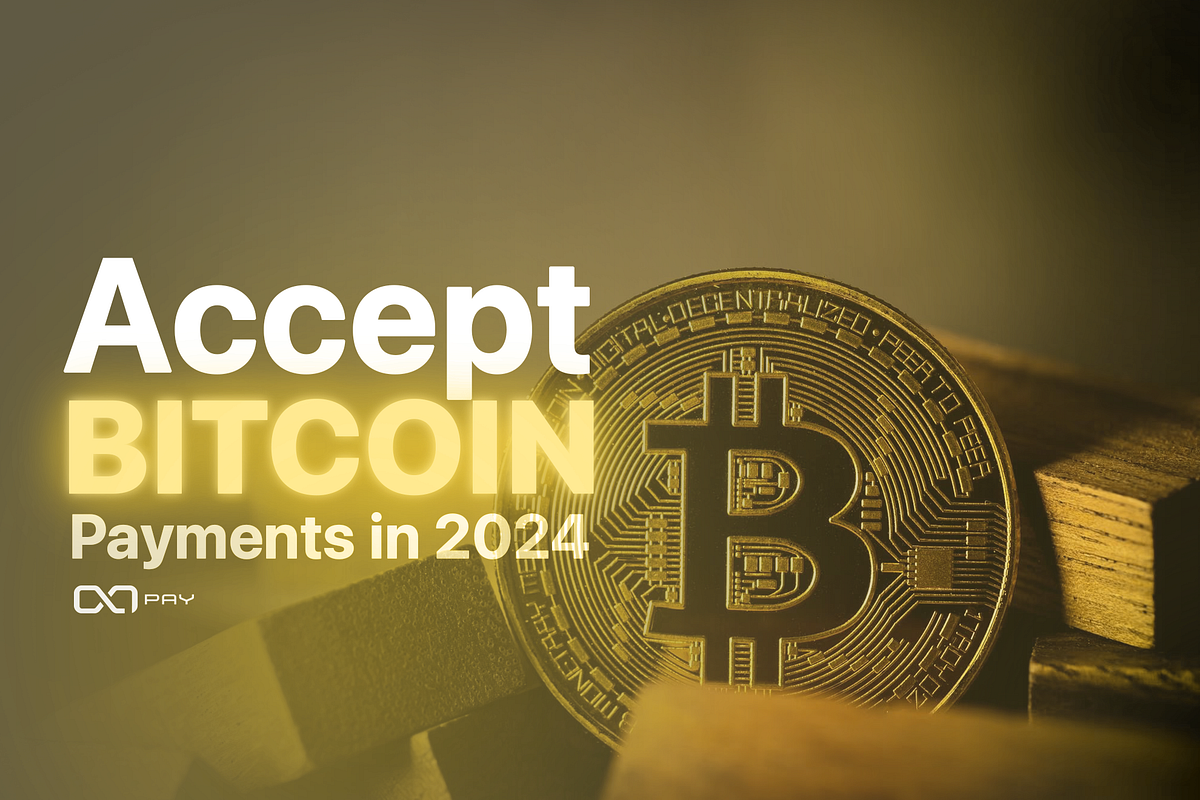 Why Your Business Should Accept Bitcoin Payments in 2024 | by OxaPay ...