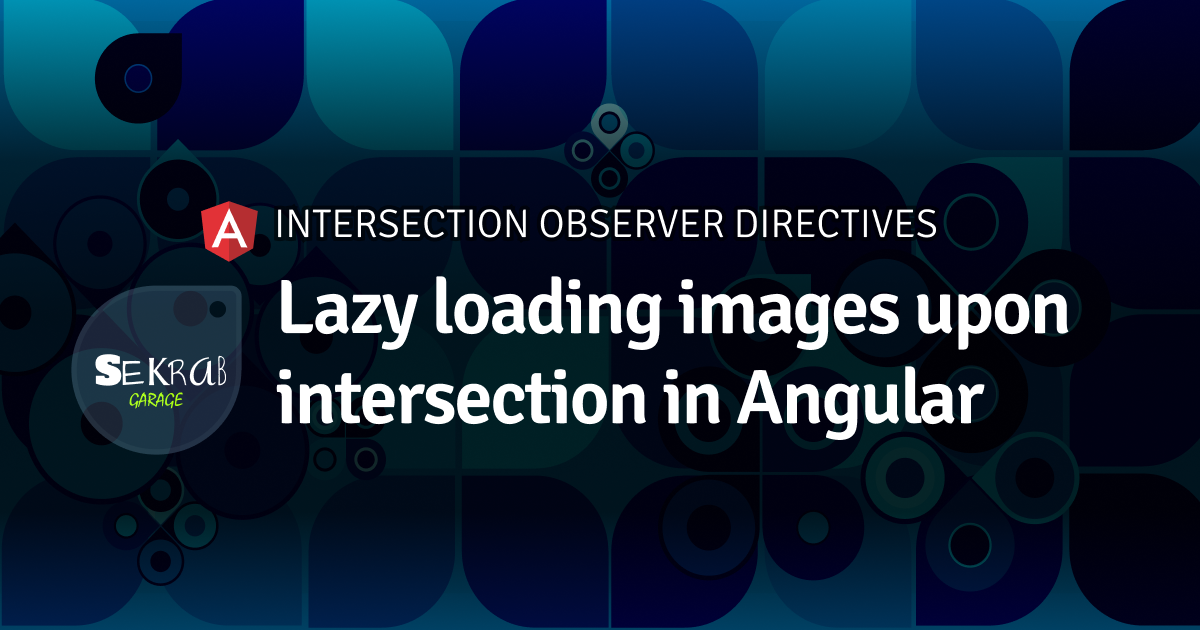 Lazy loading images upon intersection in Angular | by Ayyash Ayyash | Medium