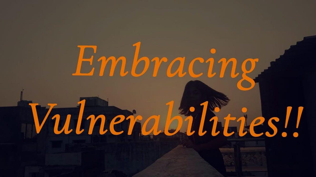 Embracing vulnerabilities!!. “No, I’m no longer seeking for… | by Pri | Medium