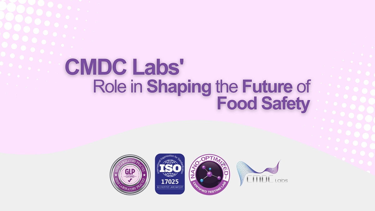 Pioneering Food Safety Cmdc Labs Role In Shaping The Future By Cmdc Labs May 2024 Medium