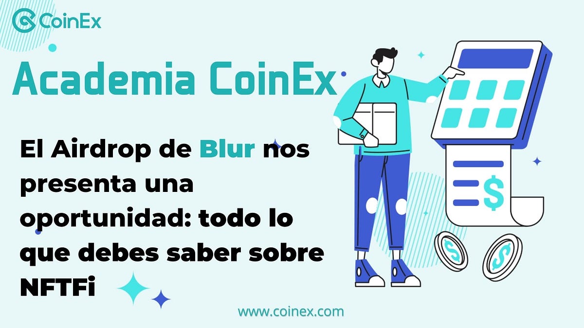 Academia CoinEx | El Airdrop de Blur nos presenta una oportunidad: todo lo que debes saber sobre ...