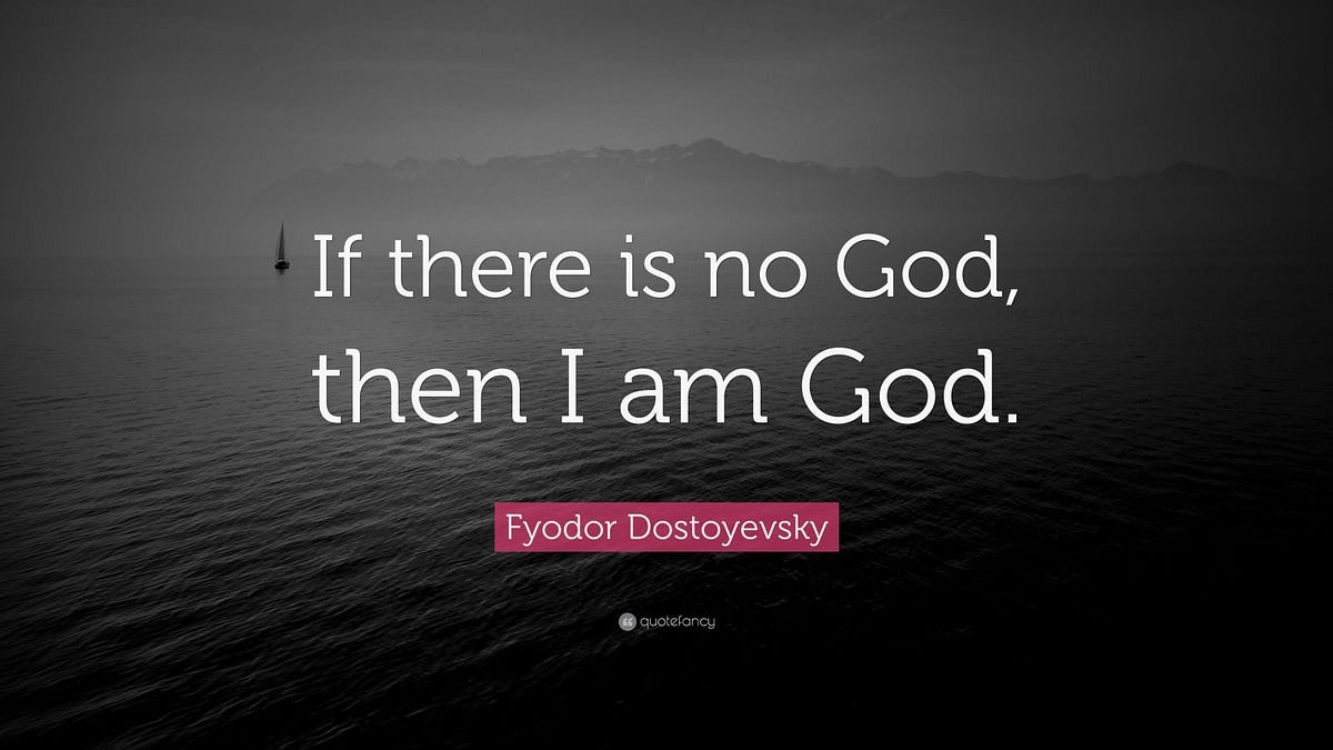 If there is no God, then I am God. | by Tamer Aydogdu | Medium