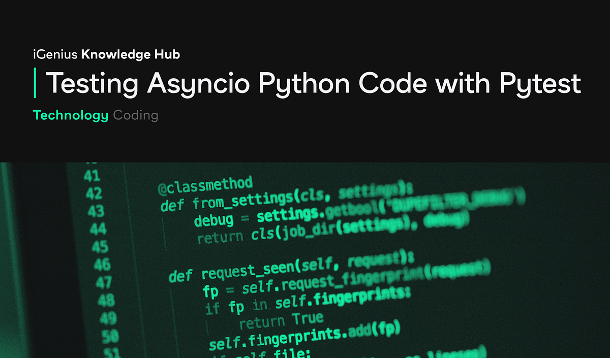 Testing Asyncio Python Code With Pytest By Igenius Ideas Igenius Medium