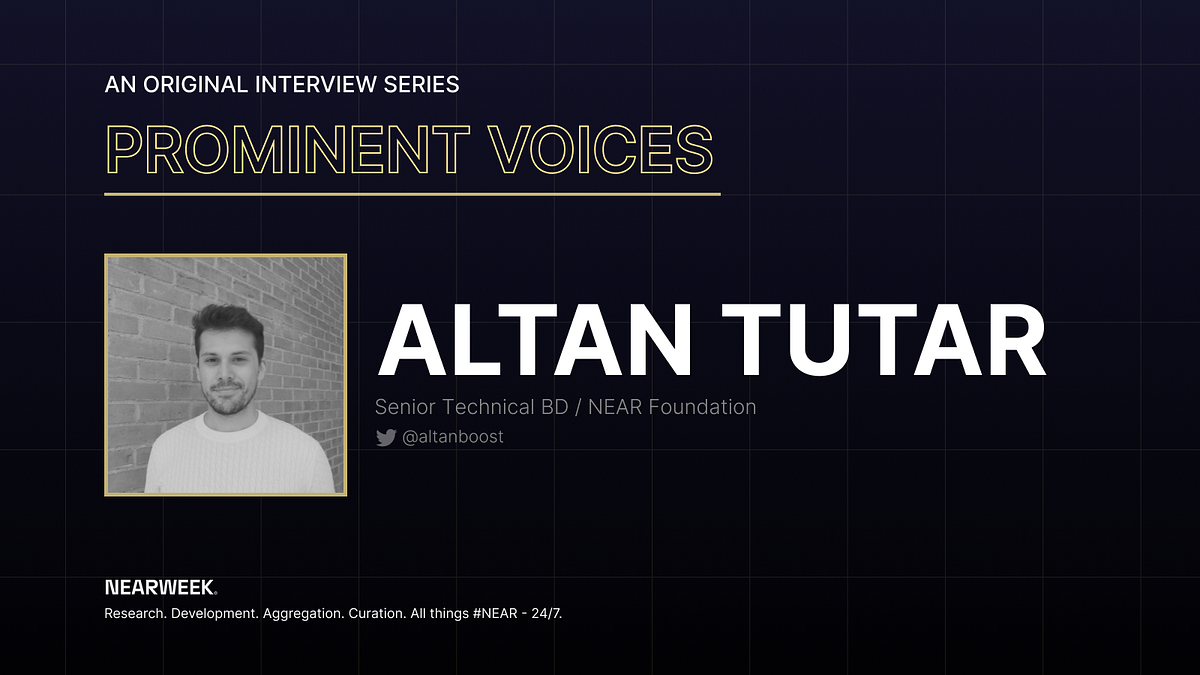 PROMINENT VOICES #2 : ALTAN TUTAR | by NEARWEEK | NEAR Protocol | Medium