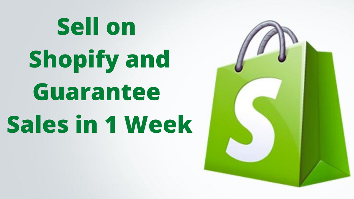 How to Sell on Shopify and Guarantee Sales in 1 Week | by ahmad ...