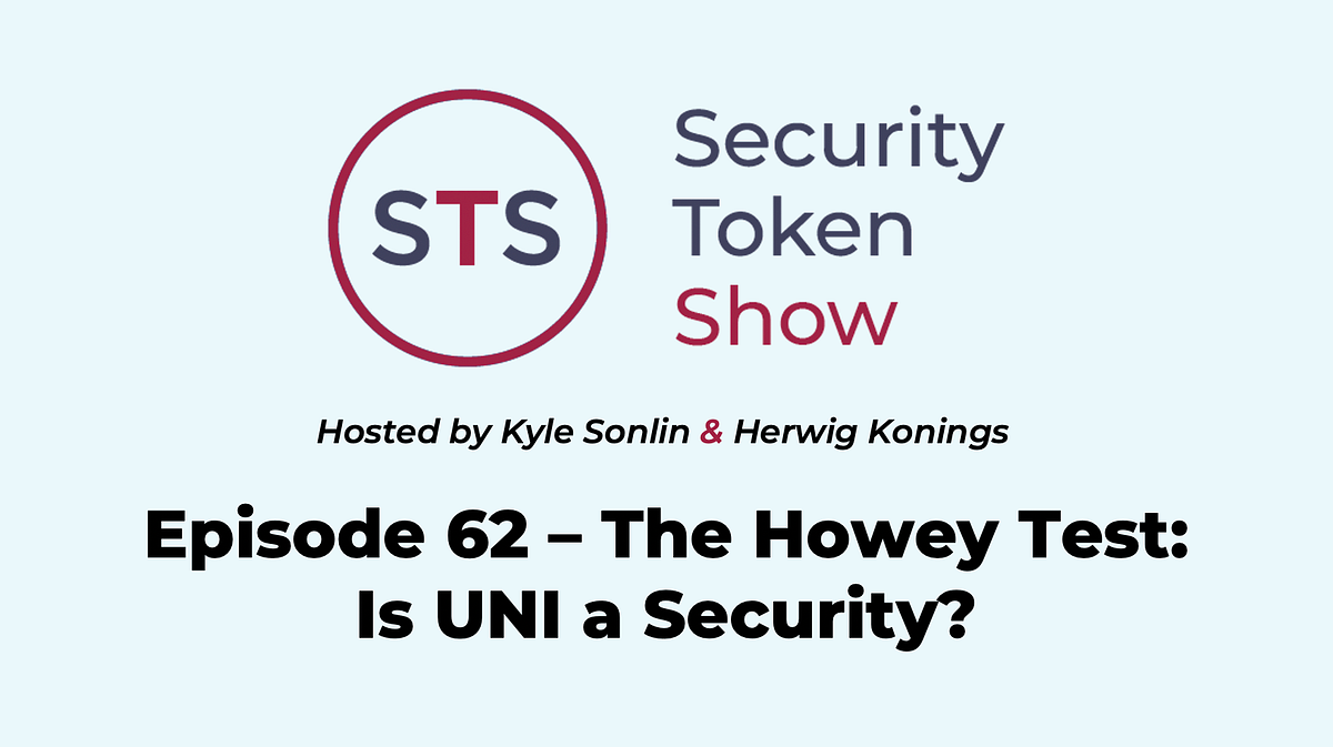 Security Token Show — Episode 62 — The Howey Test: Is UNI a Security ...