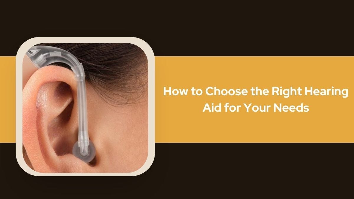 How to Choose the Right Hearing Aid for Your Needs | by Hearing ...