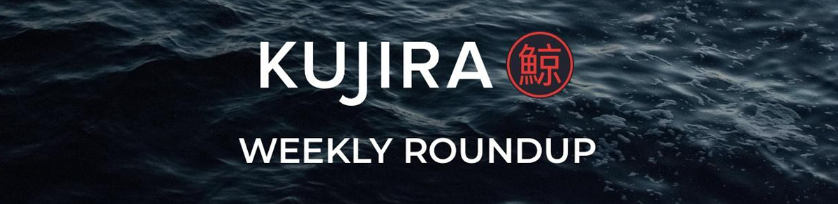 WEEKLY ROUNDUP BY TEAM KUJIRA: EP.25 | by KP | Team Kujira | Medium