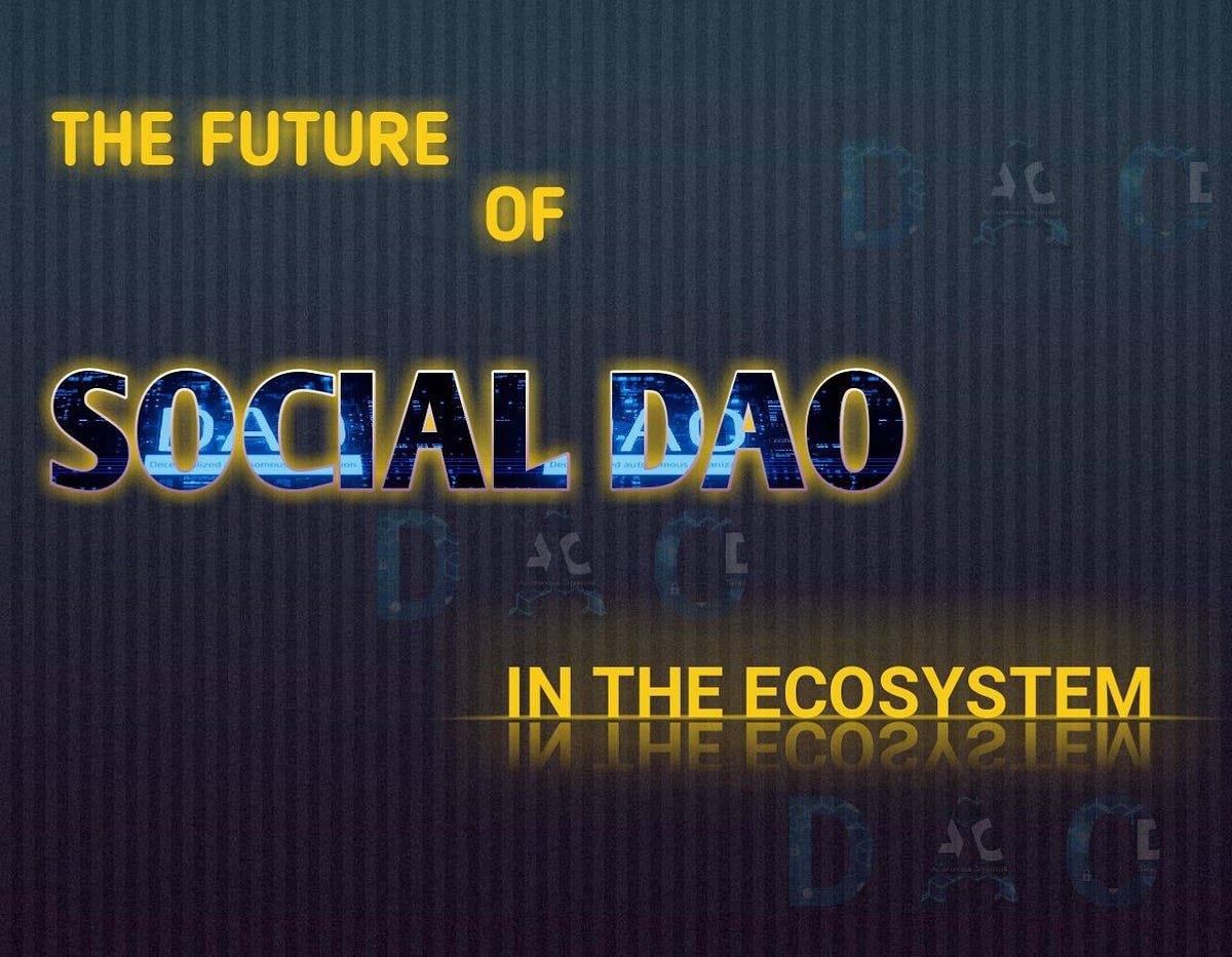 What is DAO and Future of DAO in social media ecosystem | by Abdulakeem abdulafeez kolawole | Medium