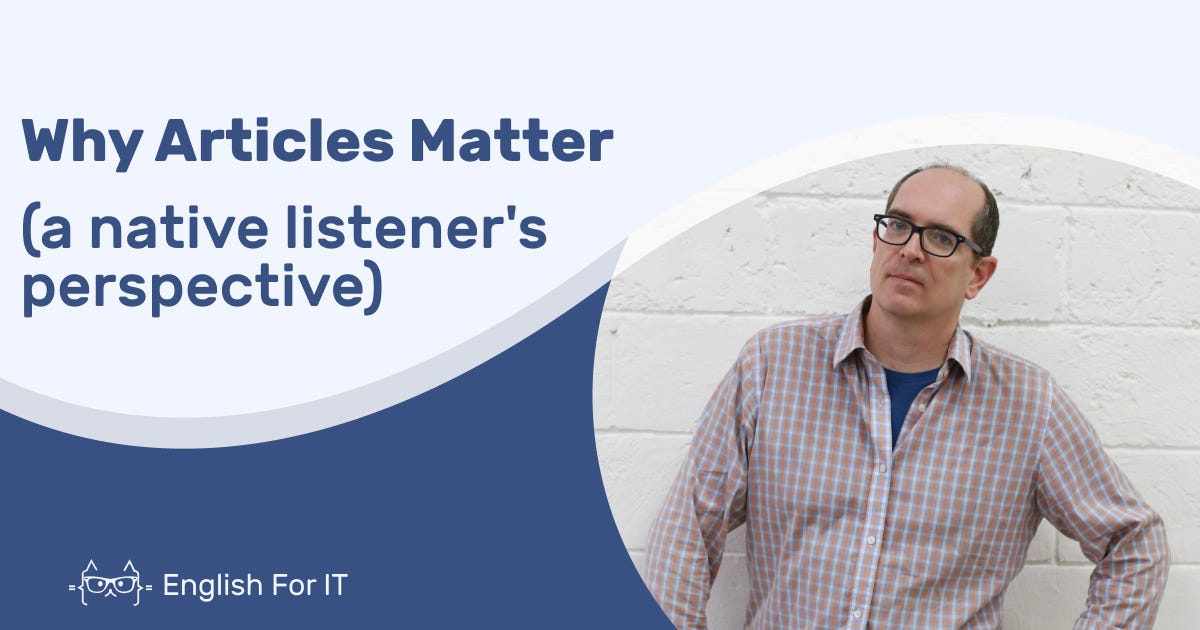 Why Articles Matter (a native listener’s perspective) | by English For ...